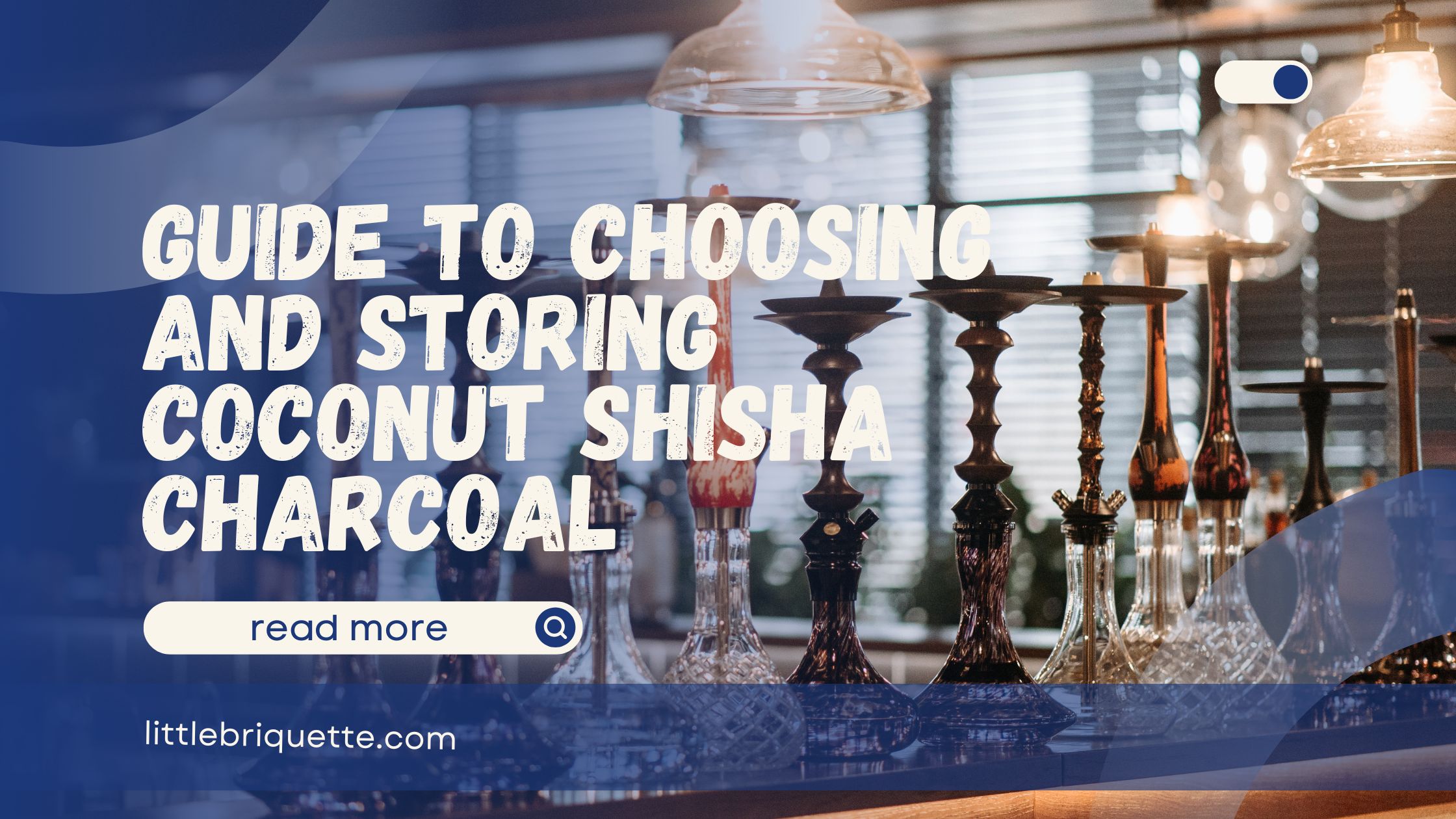Guide to Choosing and Storing Coconut Shisha Charcoal