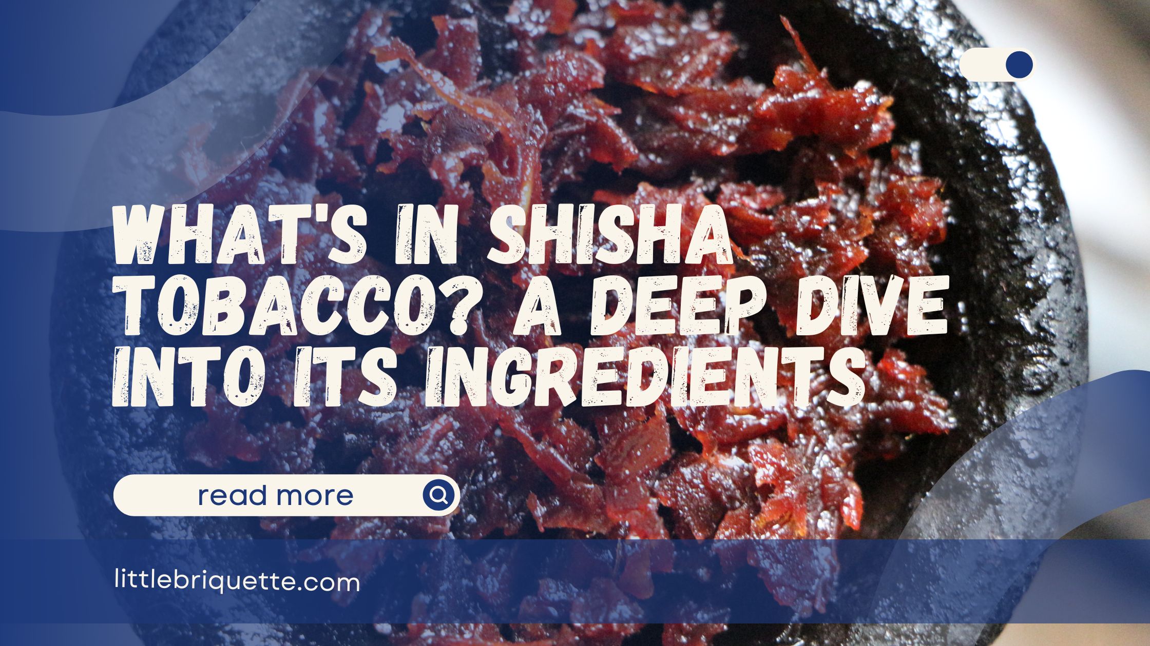 What's in Shisha Tobacco? A Deep Dive into Its Ingredients
