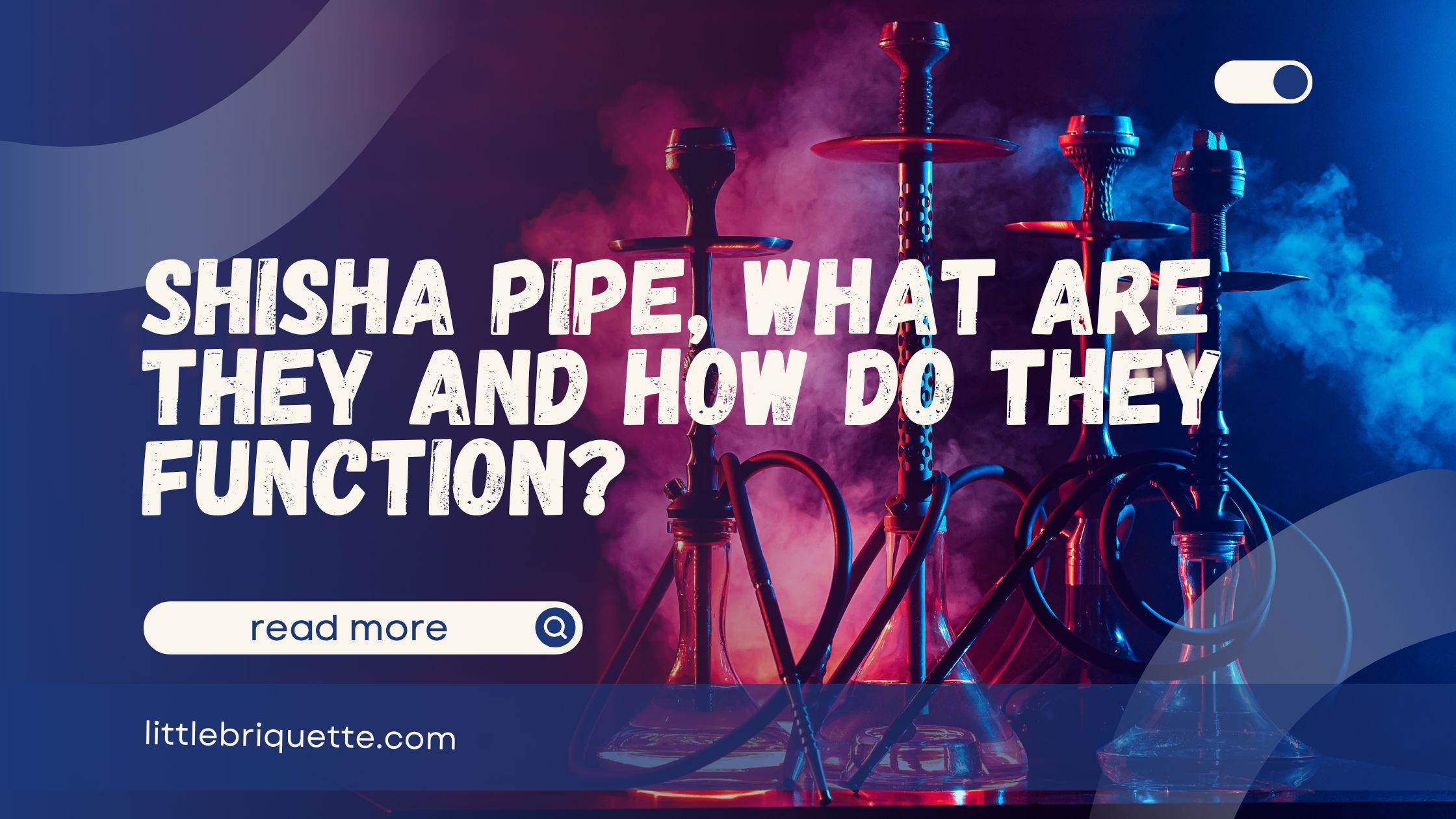 Shisha Pipe, What Are They and How Do They Function?