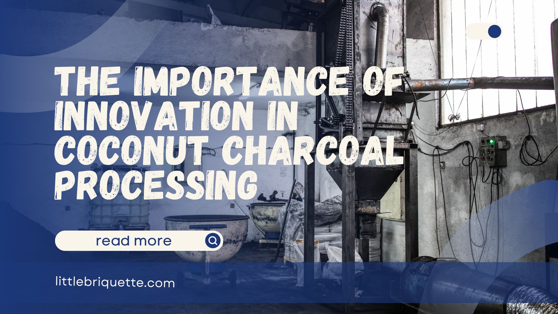 Innovation in Coconut Charcoal Processing - New Technologies