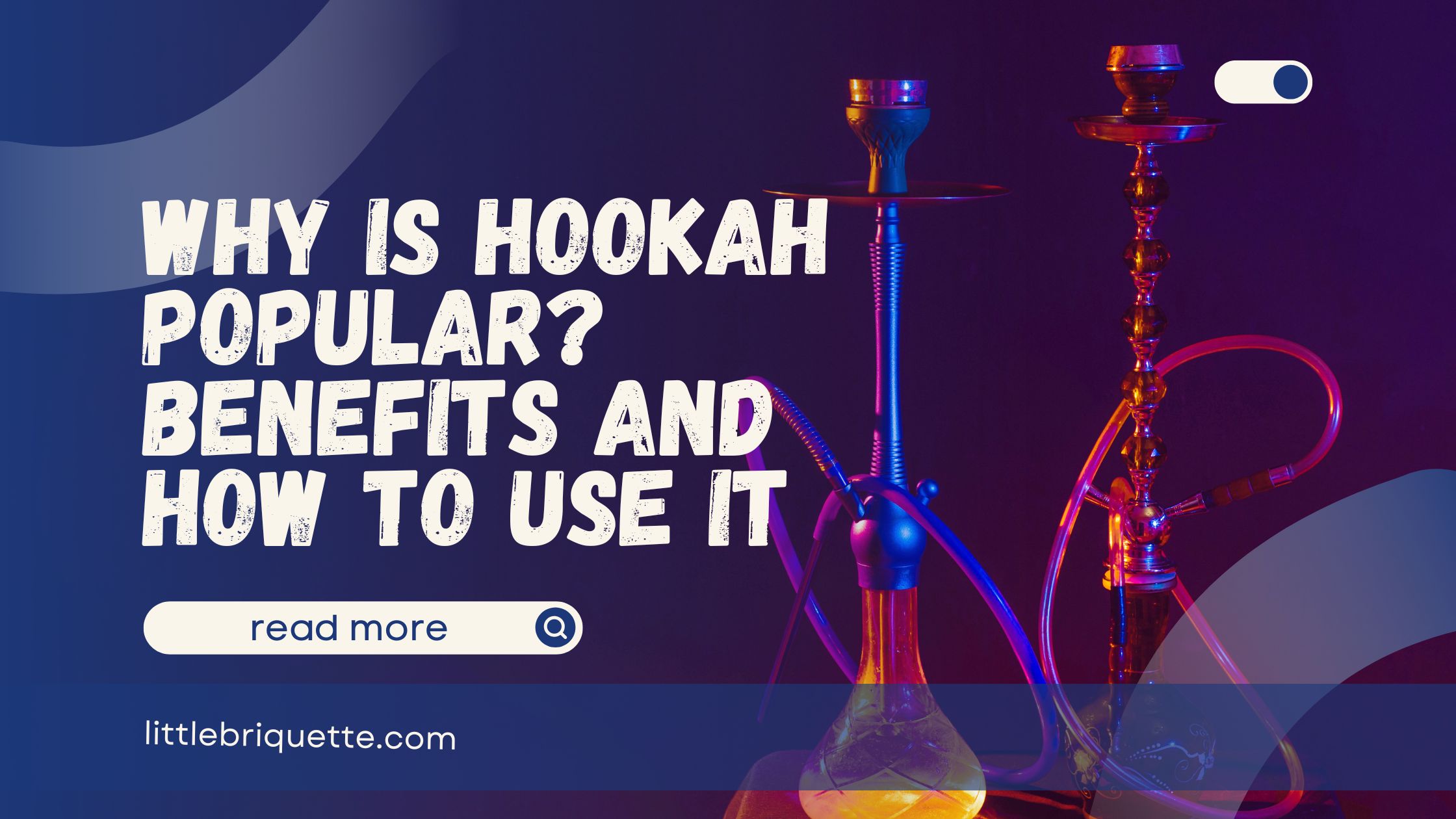 Why Is Hookah Popular? Benefits and How to Use It