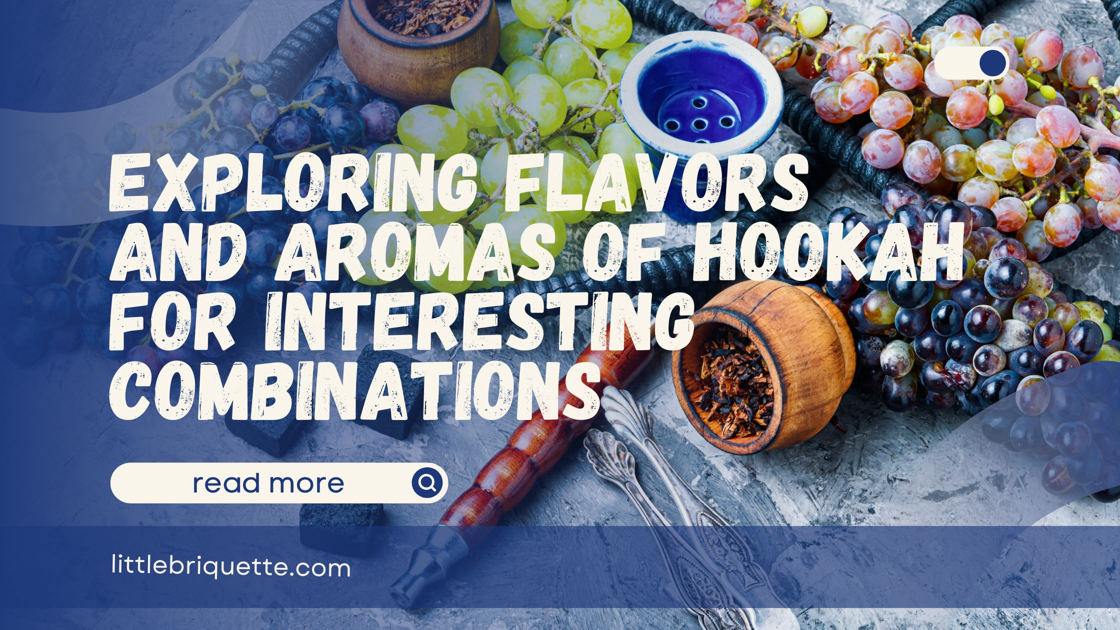 Exploring Flavors & Aromas of Hookah for Interesting Combinations