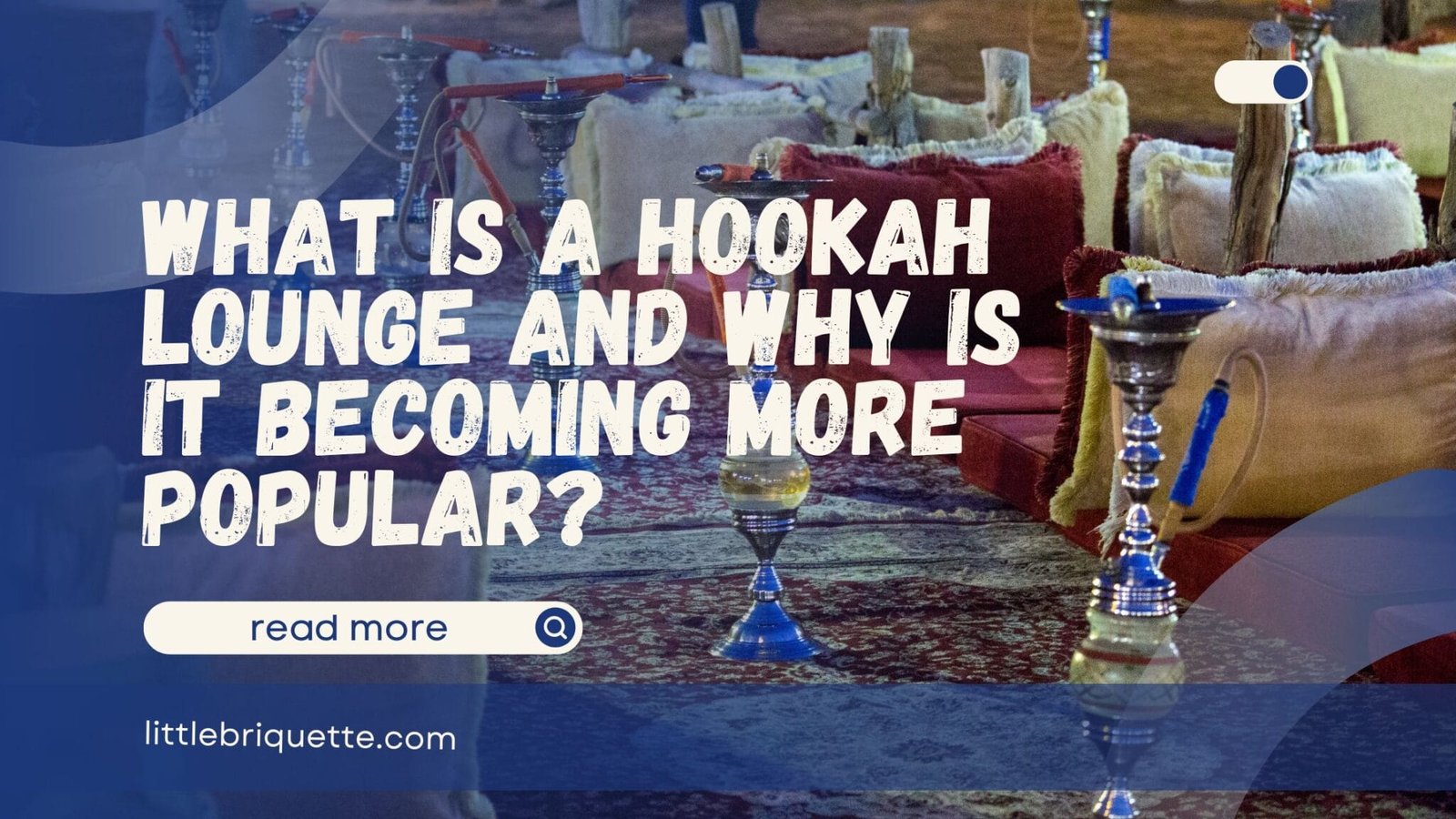 What is a Hookah Lounge and Why is it Becoming More Popular?